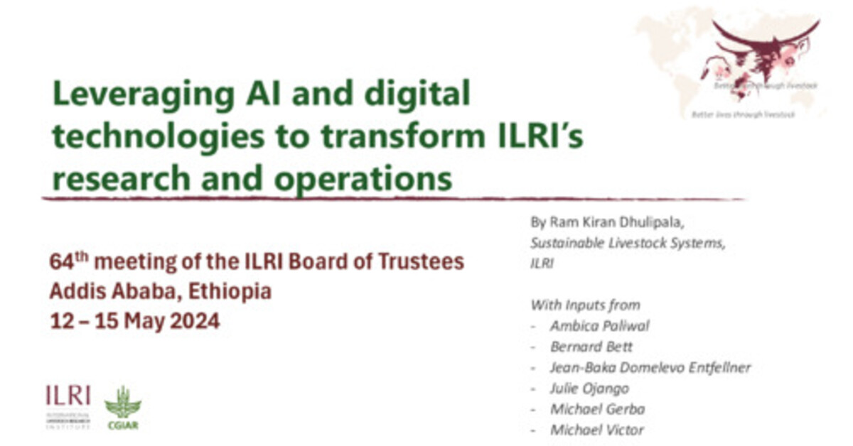 Leveraging AI and digital technologies to transform ILRI’s research and ...