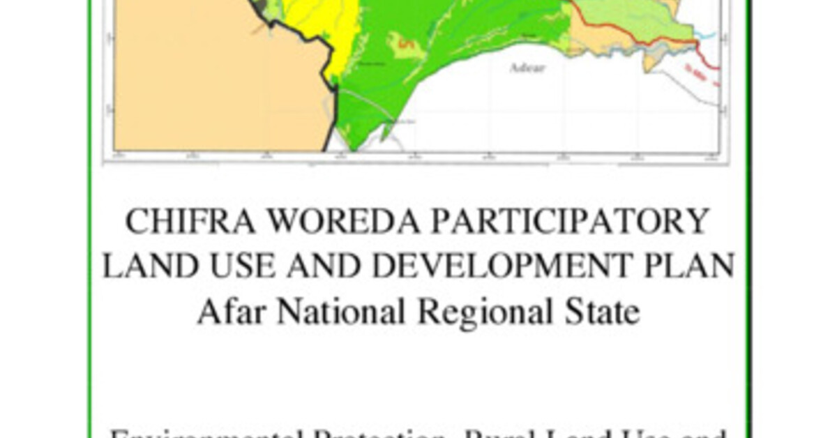 Chifra Woreda participatory land use and development plan, Afar ...