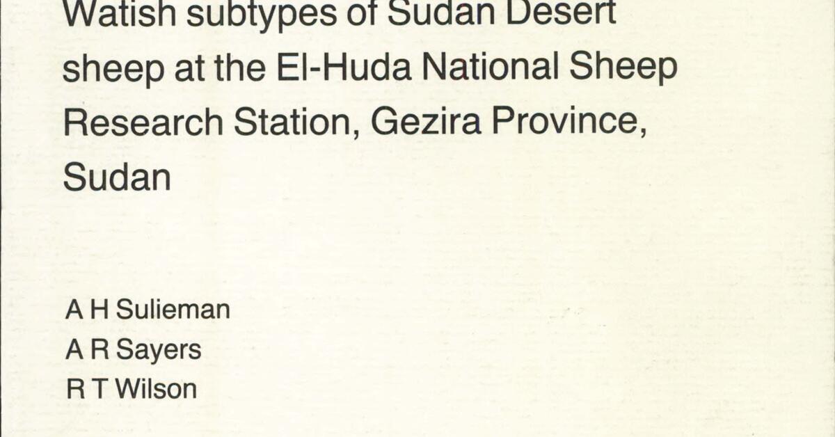 Evaluation of Shugor, Dubasi and Watish subtypes of Sudan Desert sheep ...