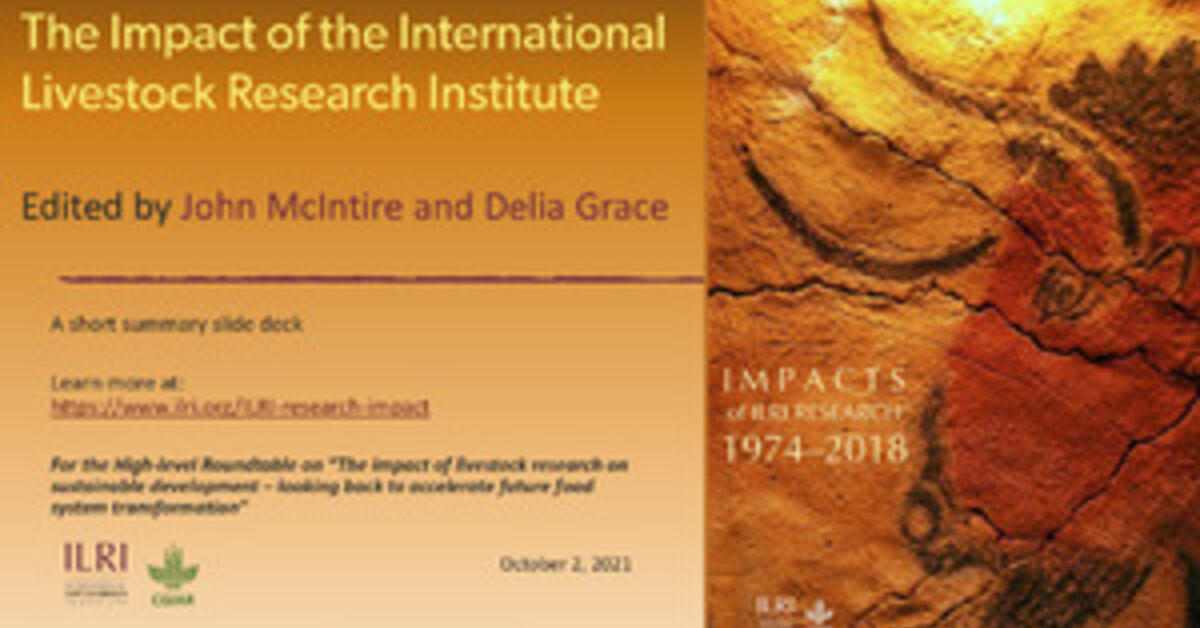The impact of research at the International Livestock Research Institute: Impacts of ILRI ...