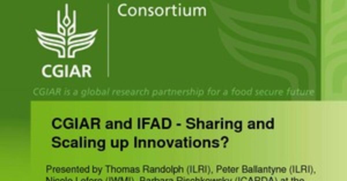 CGIAR and IFAD: Sharing and scaling up innovations?