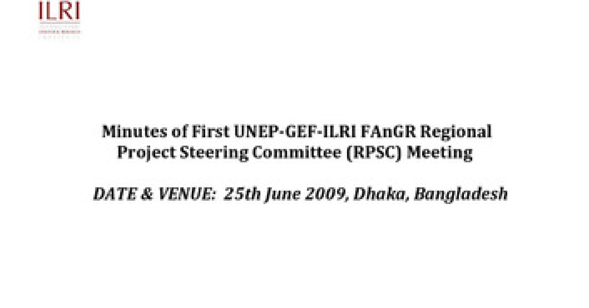Minutes of first UNEP-GEF-ILRI FAnGR Regional Project Steering ...